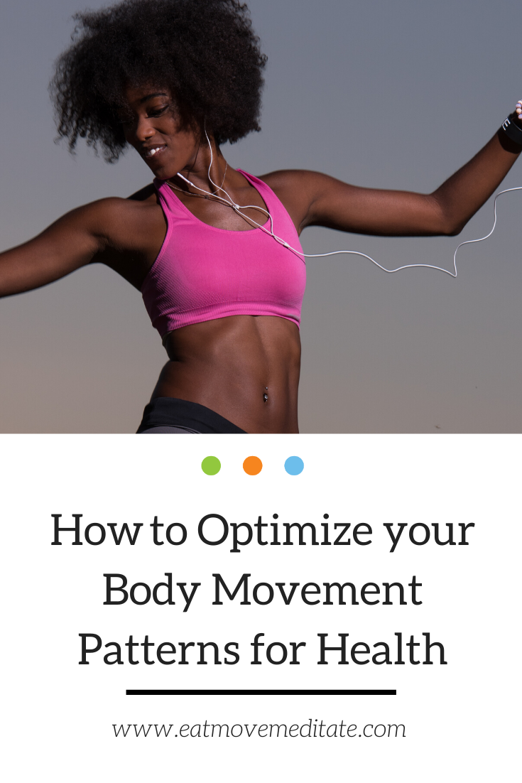 HOW TO OPTIMIZE YOUR BODY MOVEMENT PATTERNS FOR HEALTH
